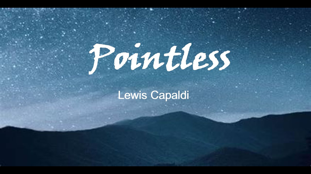 Lewis Capaldi - Pointless Lyrics. - YouTube