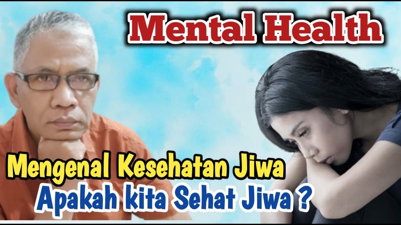 Mengenal Kesehatan Jiwa, Apakah Kita Sehat Jiwa ? | Mental Health - YouTube