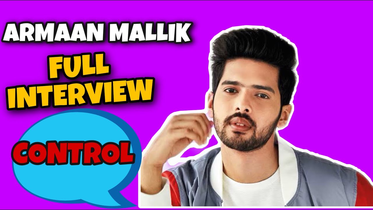 Armaan Mallik on Control, trying english music & much more | Full ...