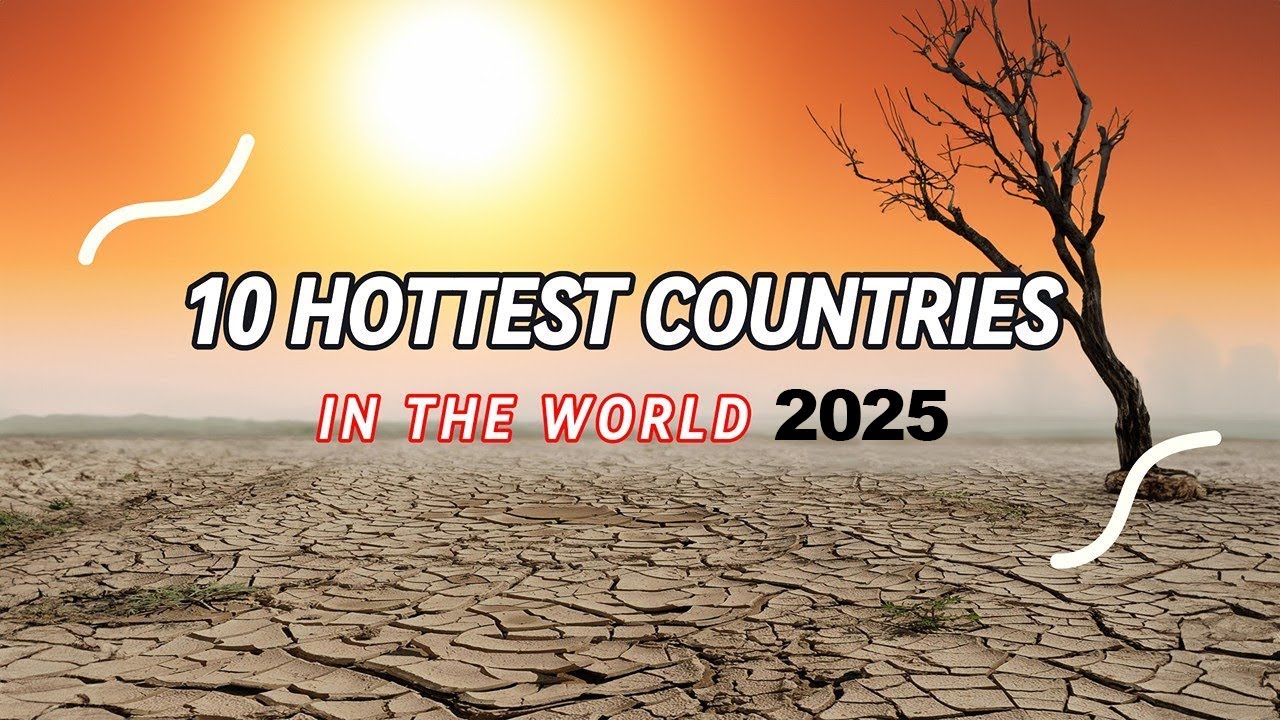 🔥 Discover the Hottest Countries in 2025! 🔥 | Top 10 Nations Battling ...