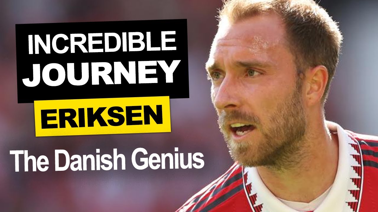 The Incredible Journey of Christian ERIKSEN | The Comeback | Amazing ...