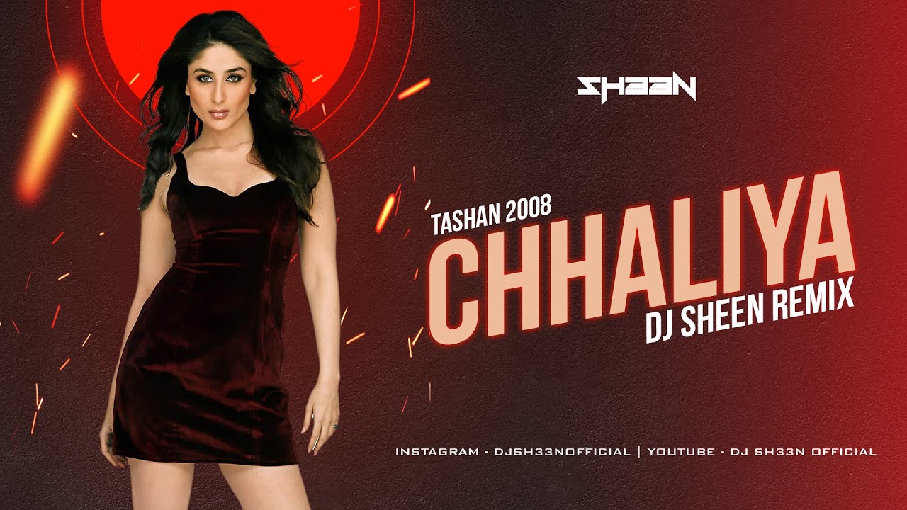 Chhaliya Club Remix | Dj Sheen | Kareena Kapoor | Tashan | Latest ...