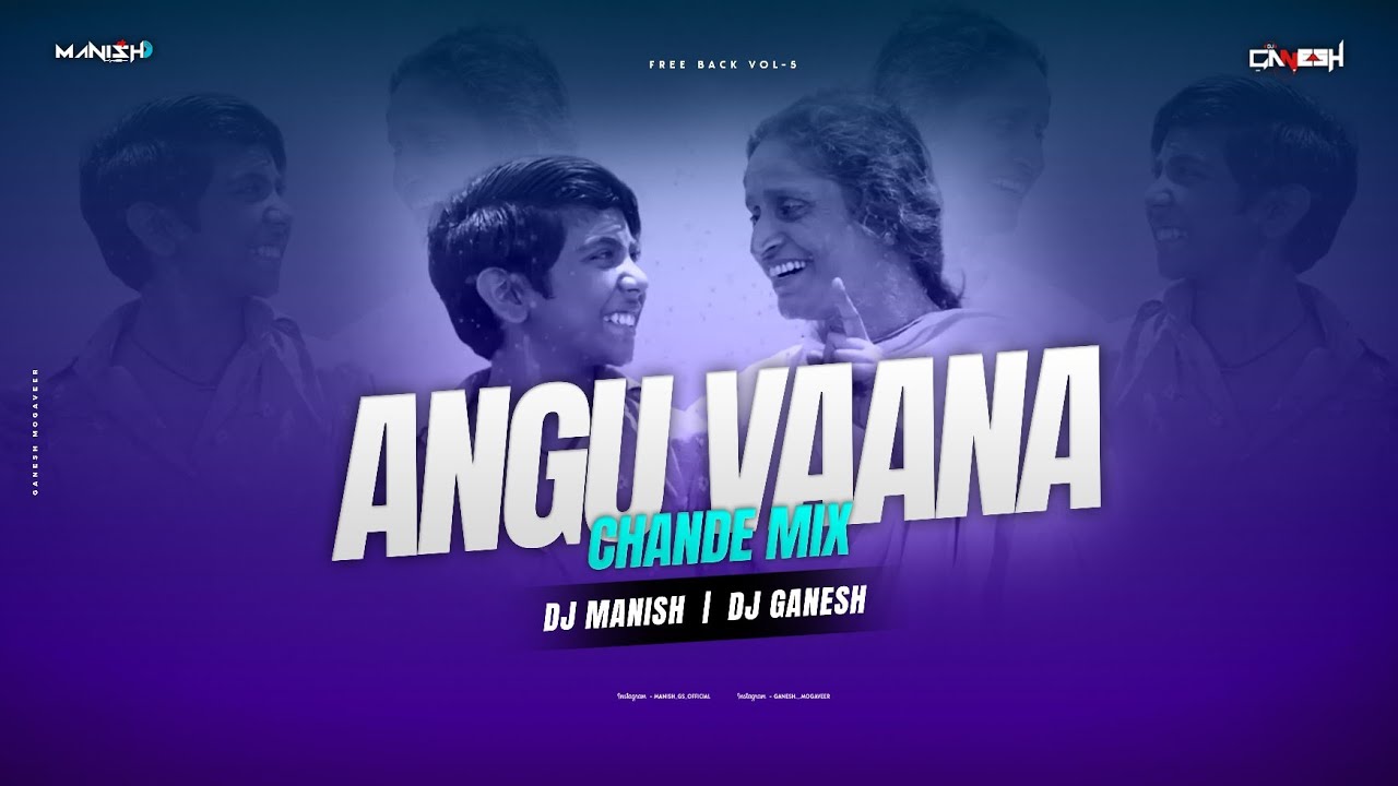 ANGU VAANA KONILU CHANDE MIX | DJ MANISH X GANESH | FREE BACK VOL-5 ...
