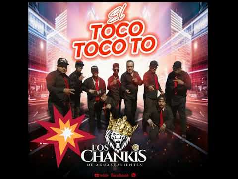 El Toco Toco To//Los Chankis De Aguascalientes