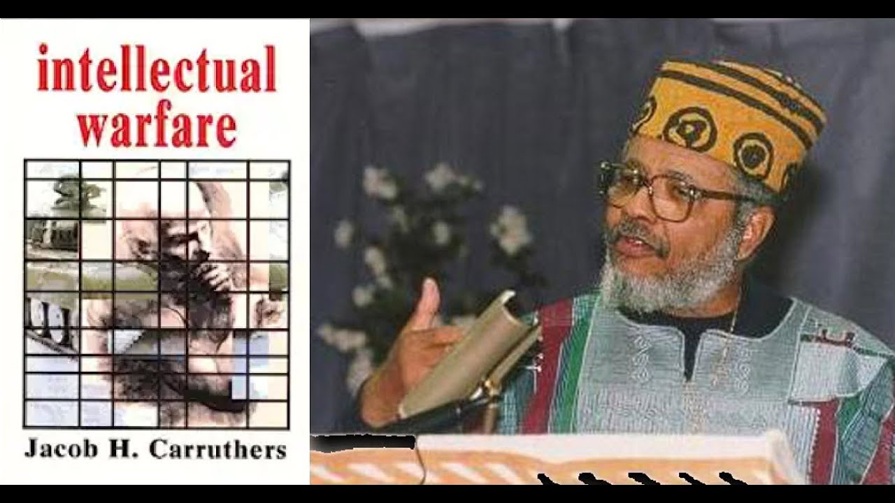 Intellectual Warfare -Dr. Jacob H. Carruthers 4 of 7 - YouTube