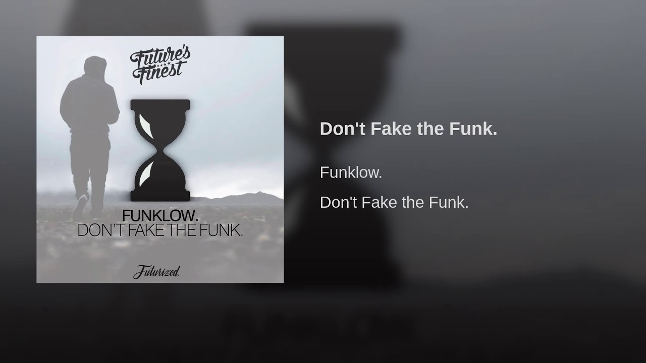 Don't Fake the Funk. - YouTube