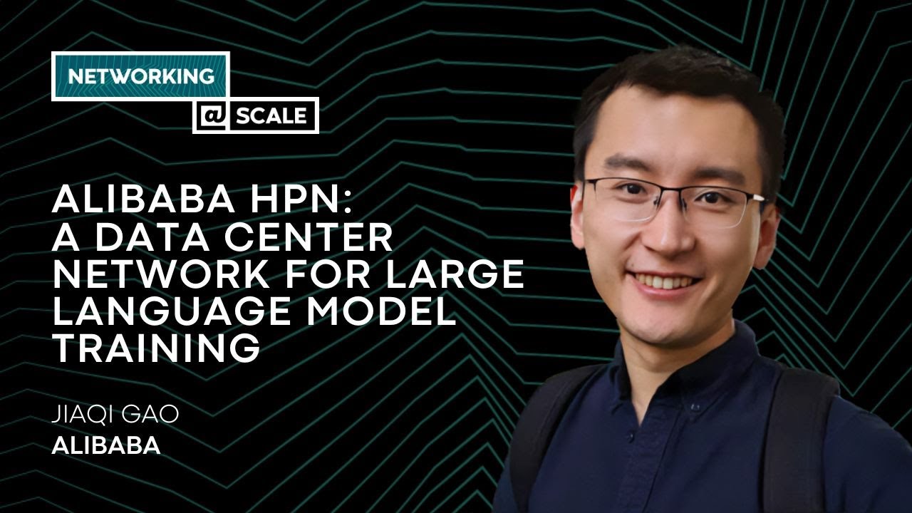Alibaba HPN: A Data Center Network for Large Language Model Training | Jiaqi Gao - YouTube
