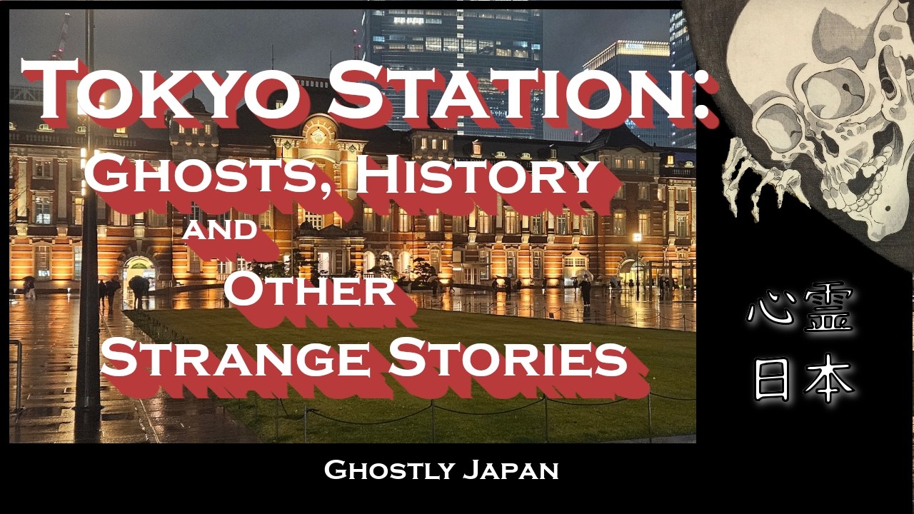 Ghostly Japan: Tokyo Station: Ghosts, History and other Strange Stories ...