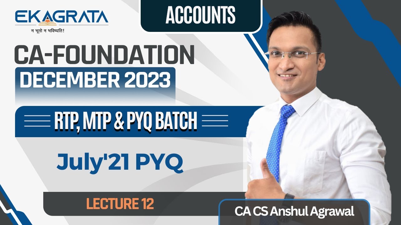 CA Foundation Dec'23 | RTP, MTP & PYQ Batch | July'21 PYQ | Lecture 12 ...