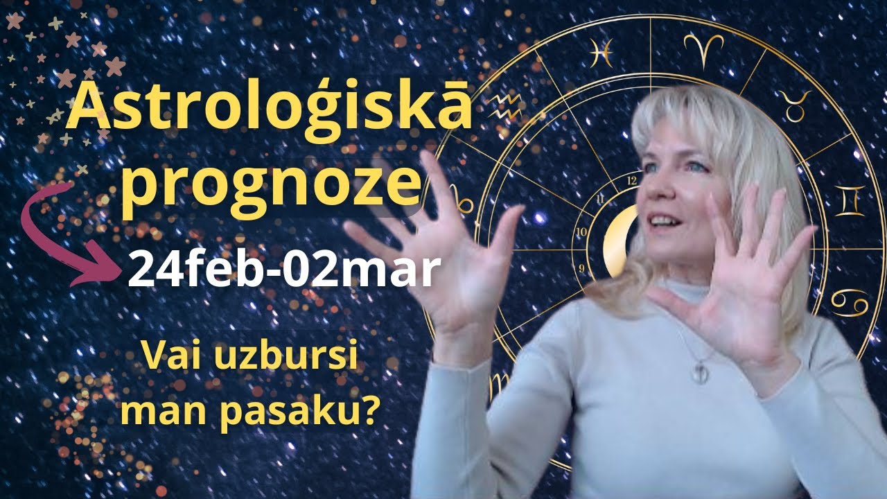Astroloģiskā Prognoze Nedēļai 24feb-02mar25 - YouTube
