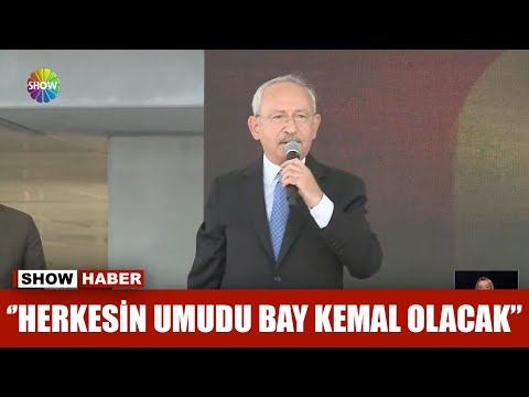 ''Herkesin umudu Bay Kemal olacak''