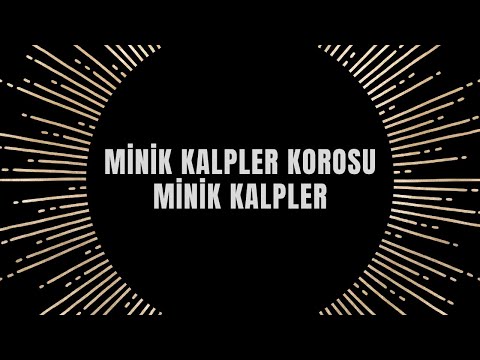 Minik Kalpler Korosu - Minik Kalpler