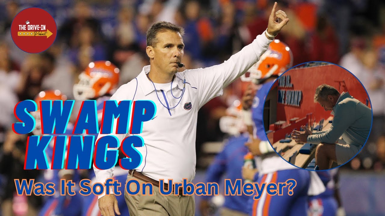 Swamp Kings: Was It Harsh Enough On Urban Meyer? | Ep. 264 The Drive-In ...