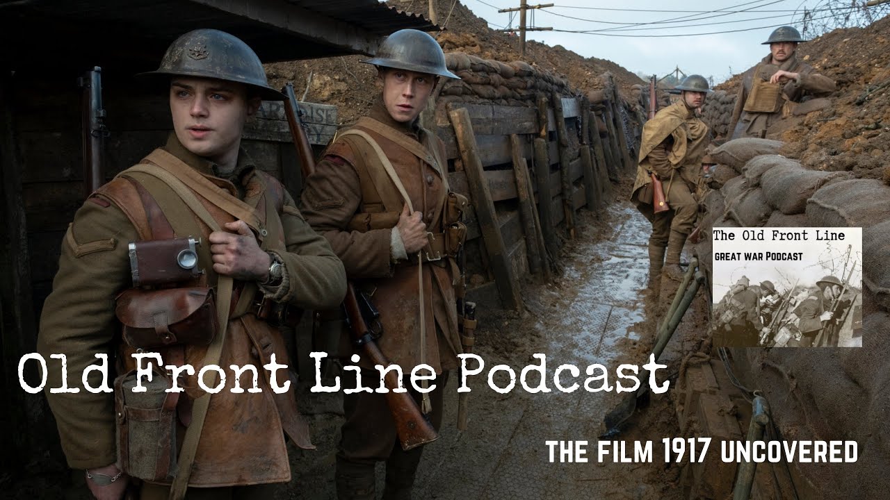 Old Front Line Podcast - The Film 1917 Uncovered - YouTube