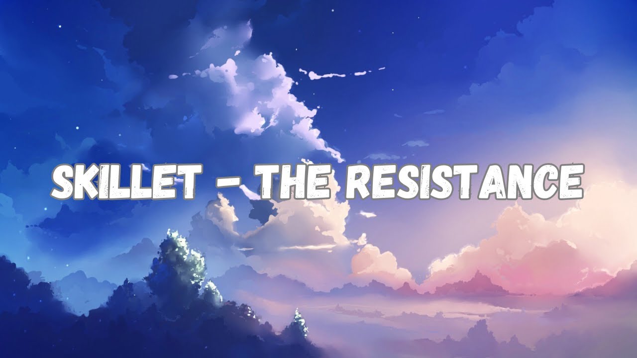 Skillet - The Resistance (Lyrics) - YouTube