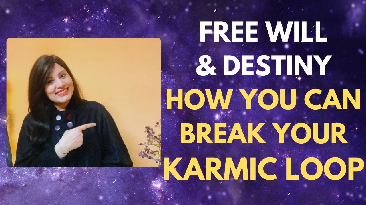 How Can You Change your Destiny with Free Will & Break Karmic Loop ...