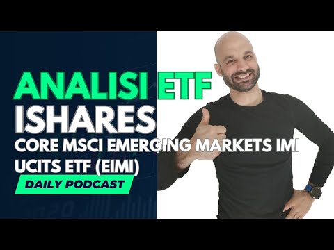 Analisi ETF: iShares Core MSCI Emerging Markets IMI UCITS ETF (Acc) EIMI - YouTube