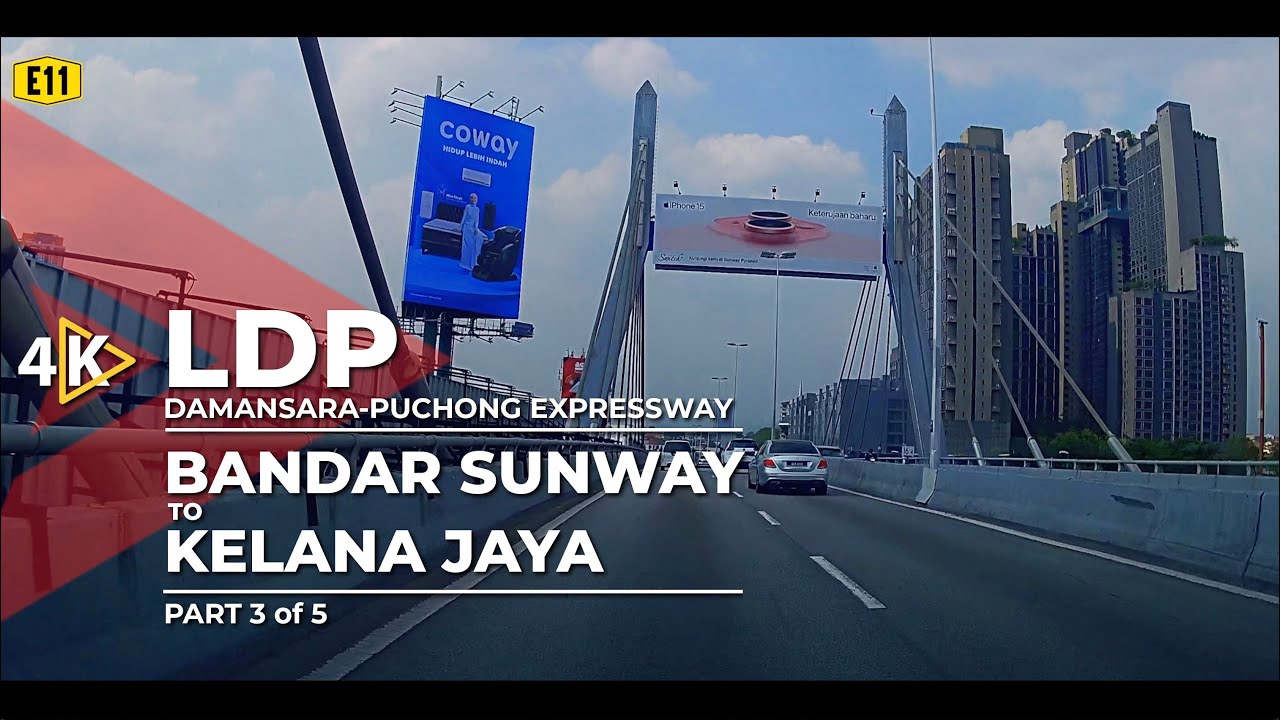 [4K] E11 | LDP (Damansara-Puchong Expressway) - Bandar Sunway to Kelana Jaya (Part 3/5) - YouTube
