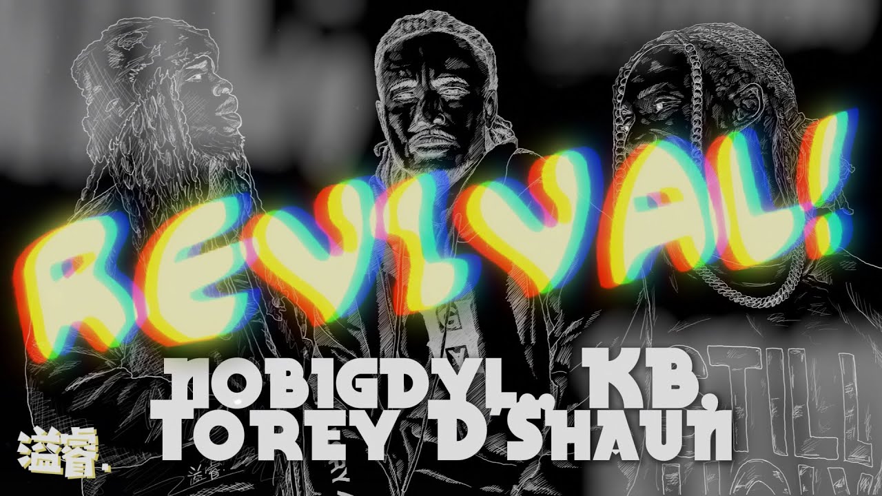 REVIVAL! - nobigdyl., KB, Torey D'Shaun | Lyric Video