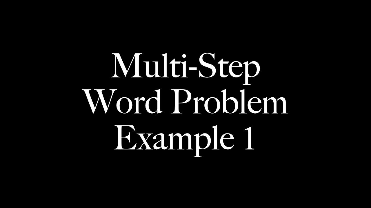 Multi Step Word Problem Example 1 YouTube multi-step-word-problem-example-1-youtube