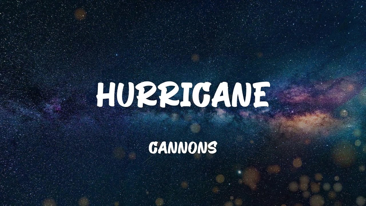 Cannons - Hurricane (Lyrics) - YouTube