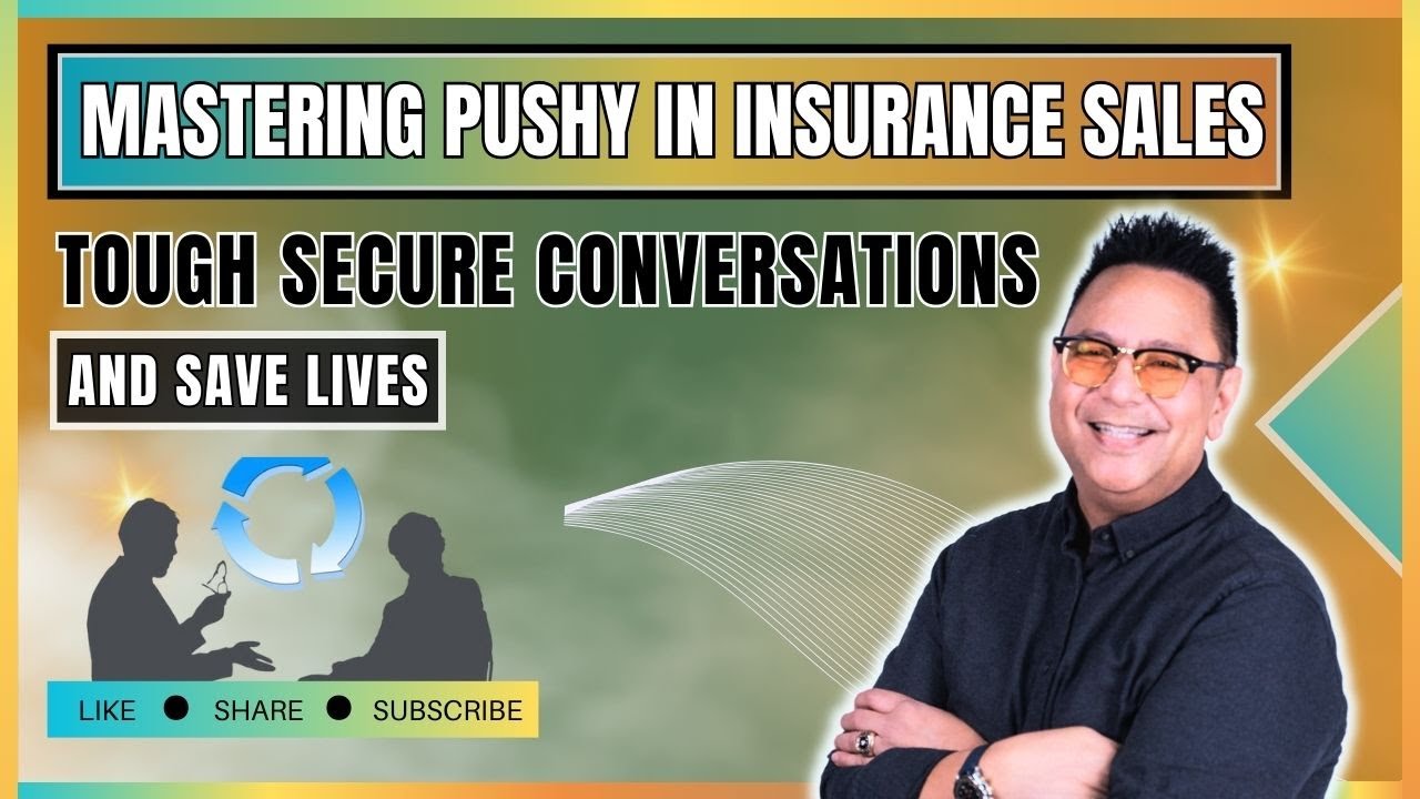 Mastering Pushy in Insurance Sales - Tough Secure Conversations and ...