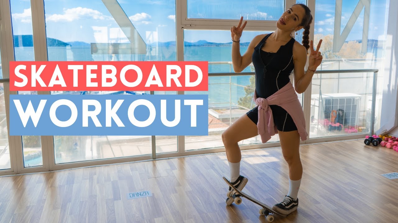 🛹 Skateboard Workout | Eliza Papavasileiou - YouTube