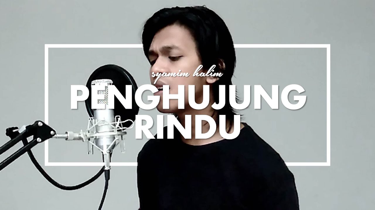 Penghujung Rindu - Syamim Halim Cover - YouTube