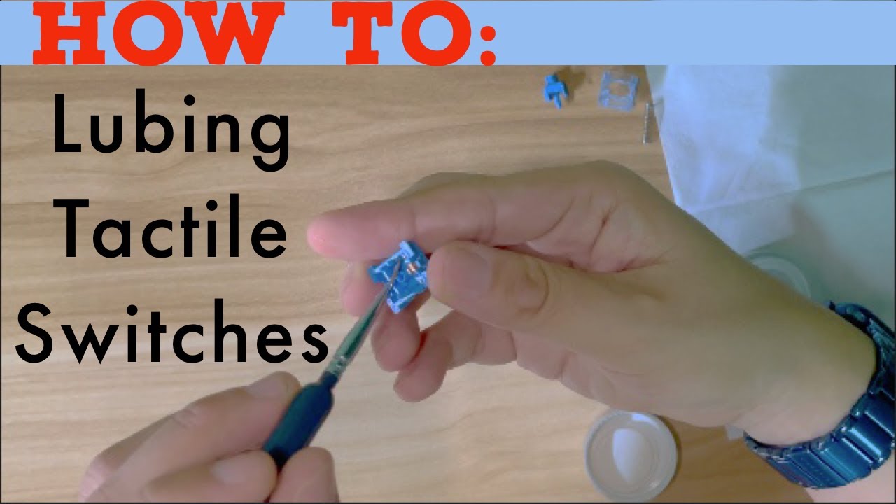 How To Lube Tactile Switches | Tips You Need To Know When Lubing ...
