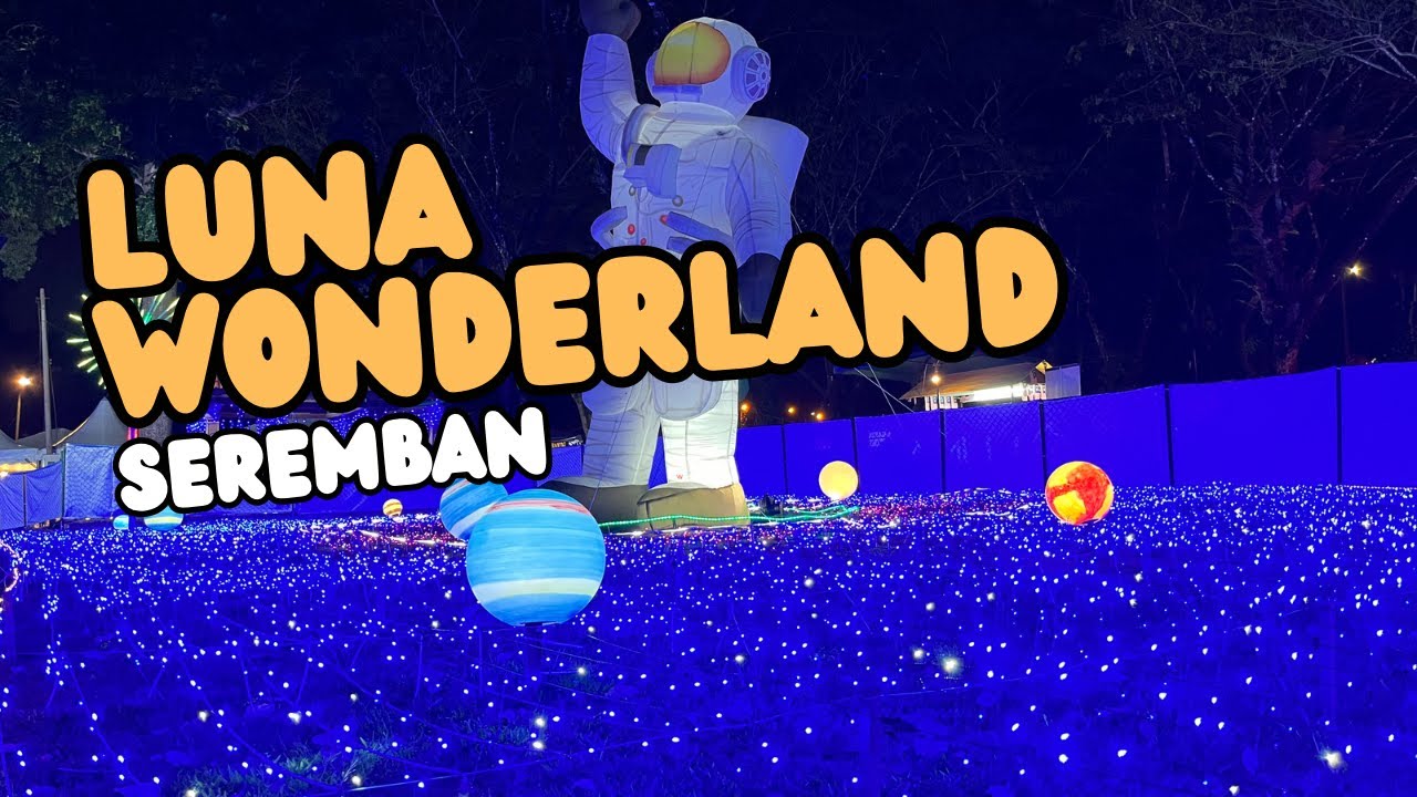 LUNA Lights Wonderland Malaysia | Taman Malaysia Seremban - YouTube