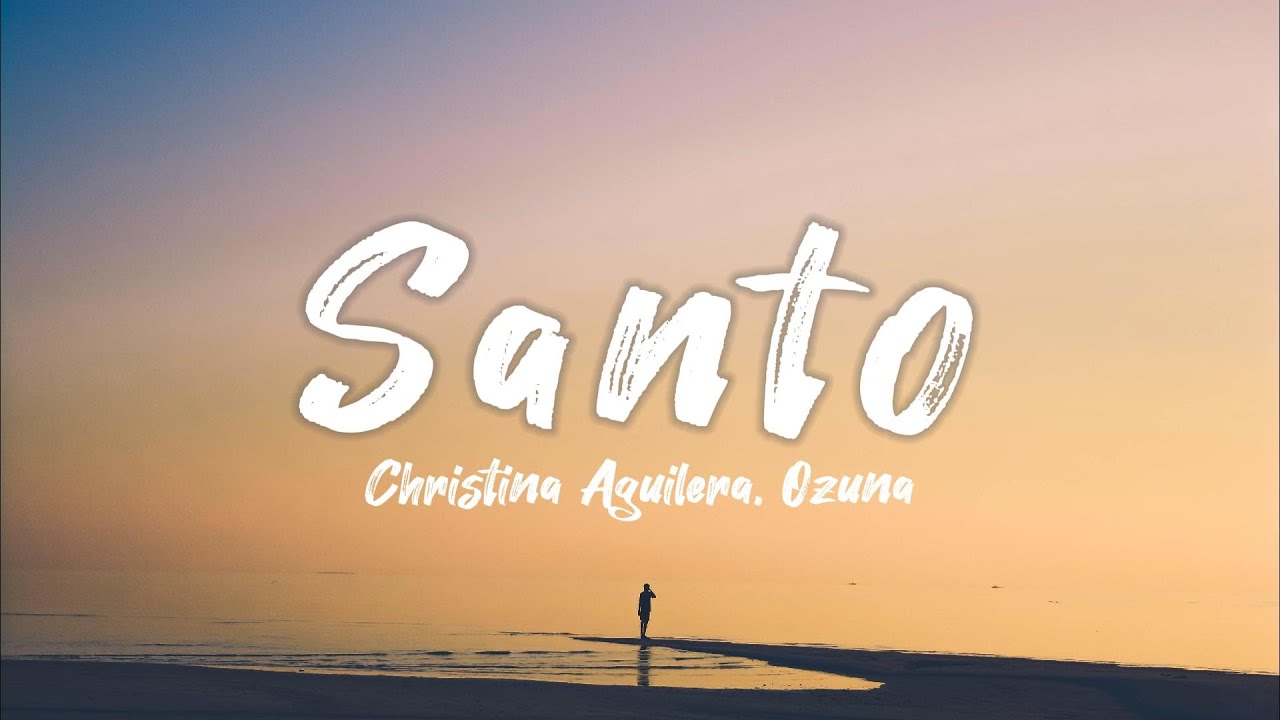 Christina Aguilera, Ozuna - Santo (Letra/Lyrics) - YouTube
