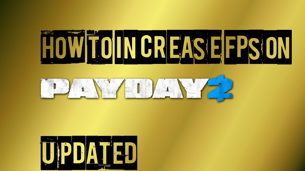 How to increase your fps on payday 2 UPDATE 2015 - YouTube