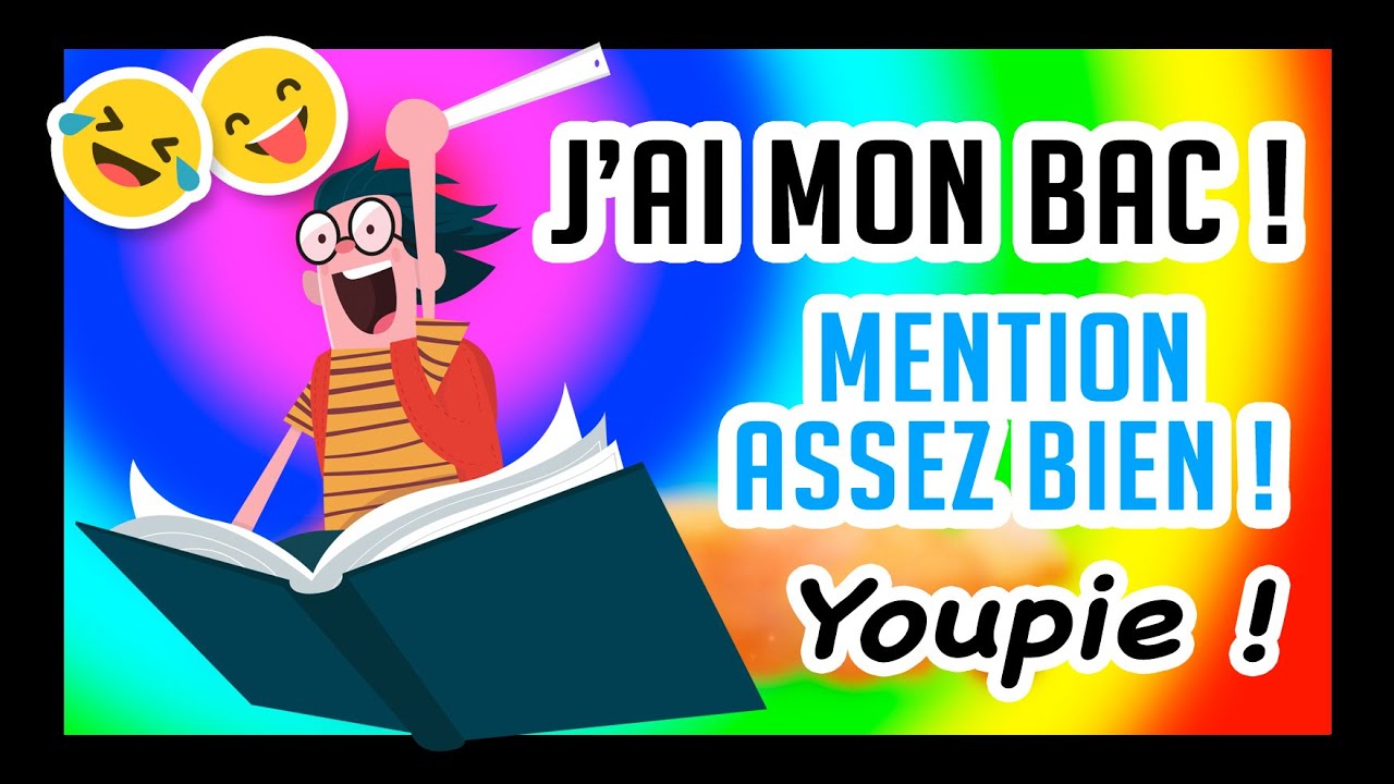 Bonne nouvelle : j'ai mon BAC - avec mention "Assez bien" ! (YOUPIE ...