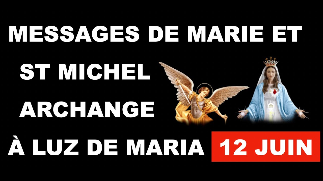 Messages de la vierge Marie et de St Michel Archange à Luz de Maria le ...