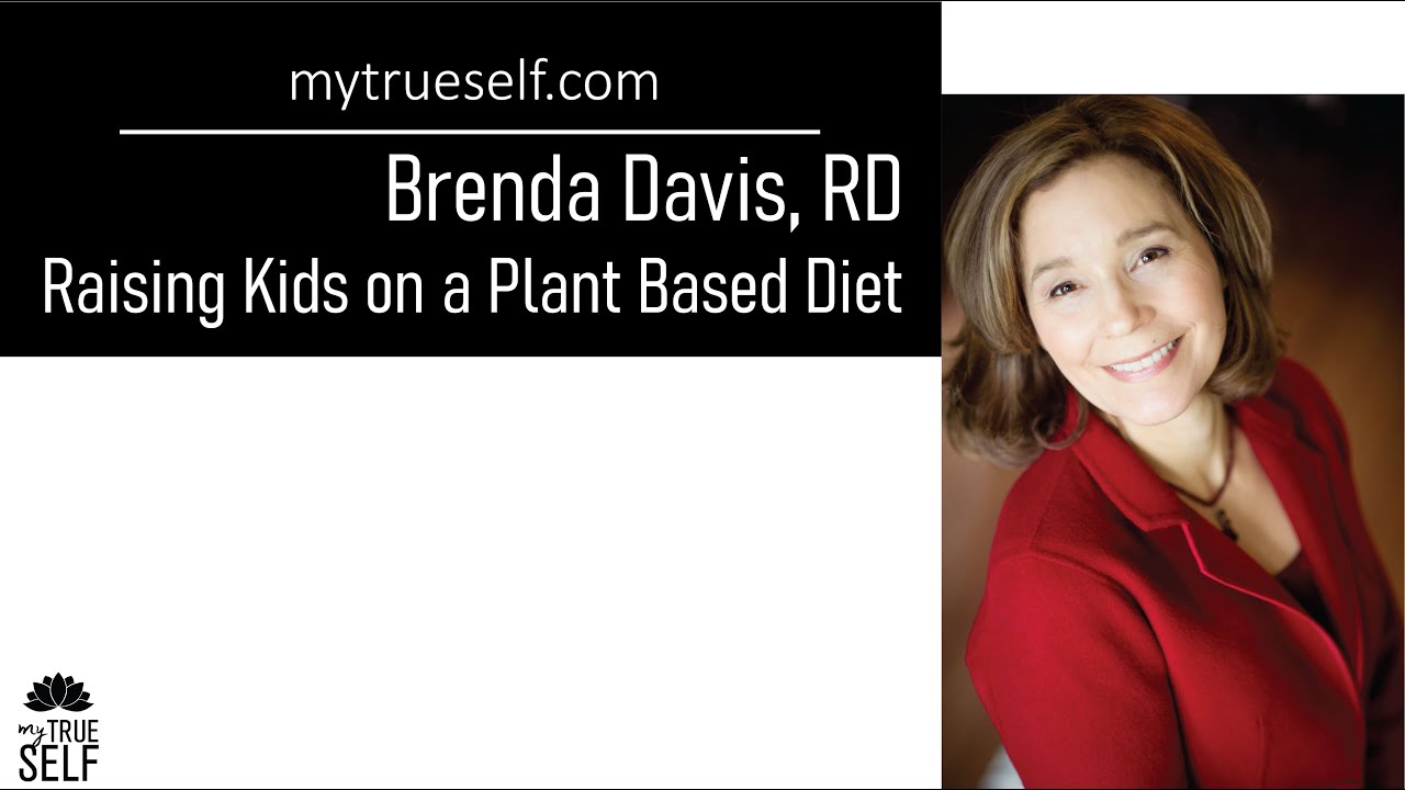 Raising Kids on a Plant Based Diet | Brenda Davis, RD - YouTube
