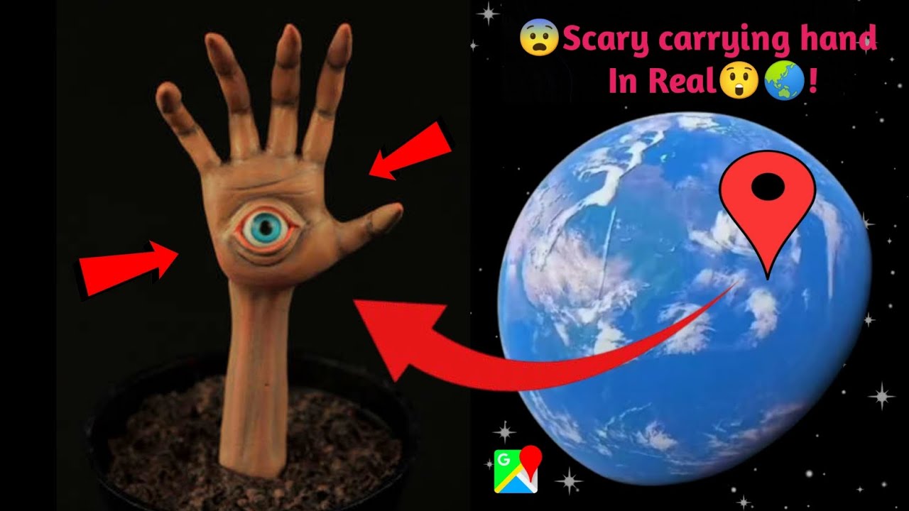 Scazy carrying Hand In Real Life Or Google Earth And Google Maps😨 - YouTube