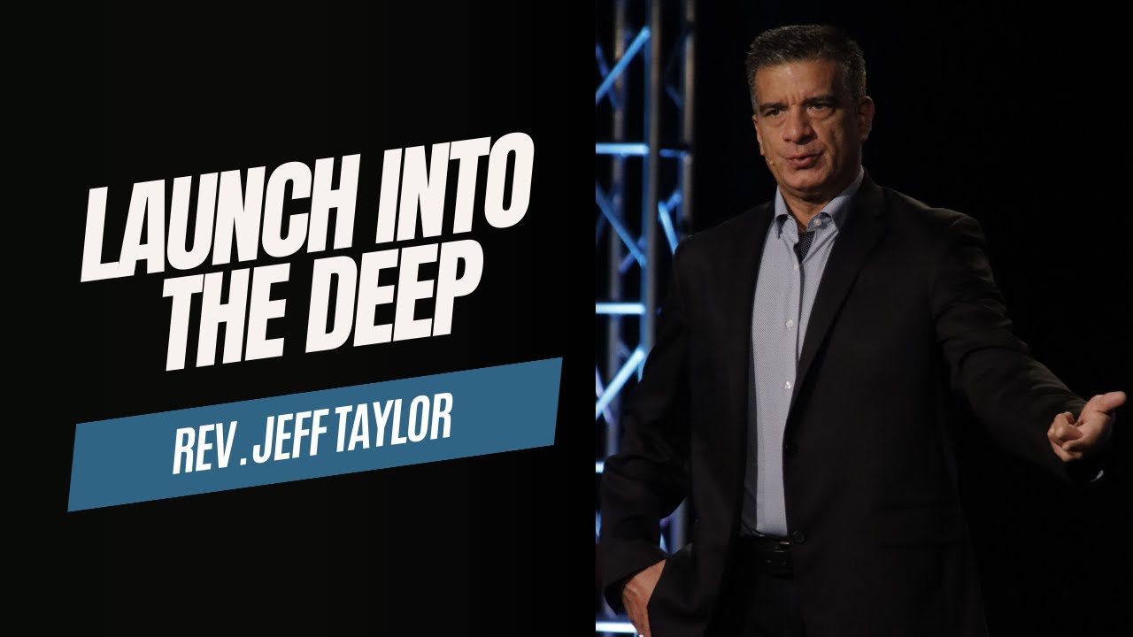 Launch Into the Deep | Rev. Jeff Taylor - YouTube