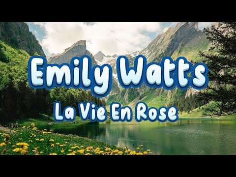Emily Watts - La Vie En Rose 🎶 - YouTube