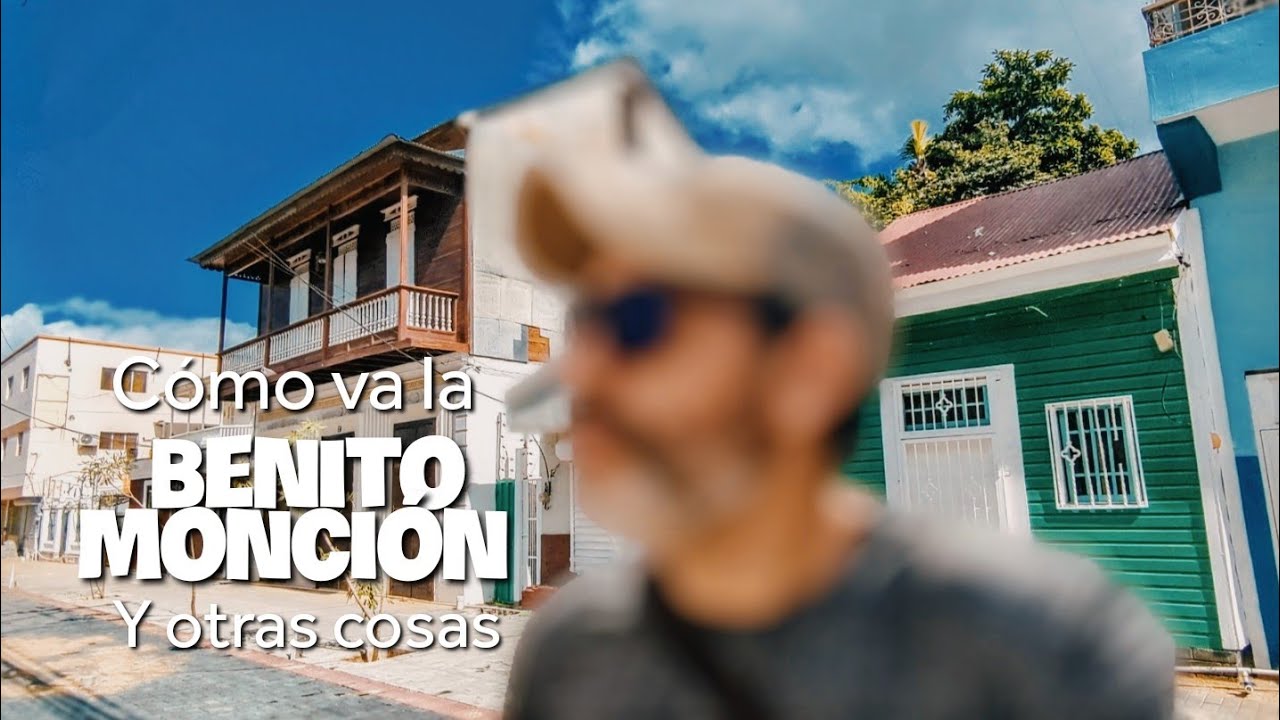 Benito Monción y algo más. - YouTube