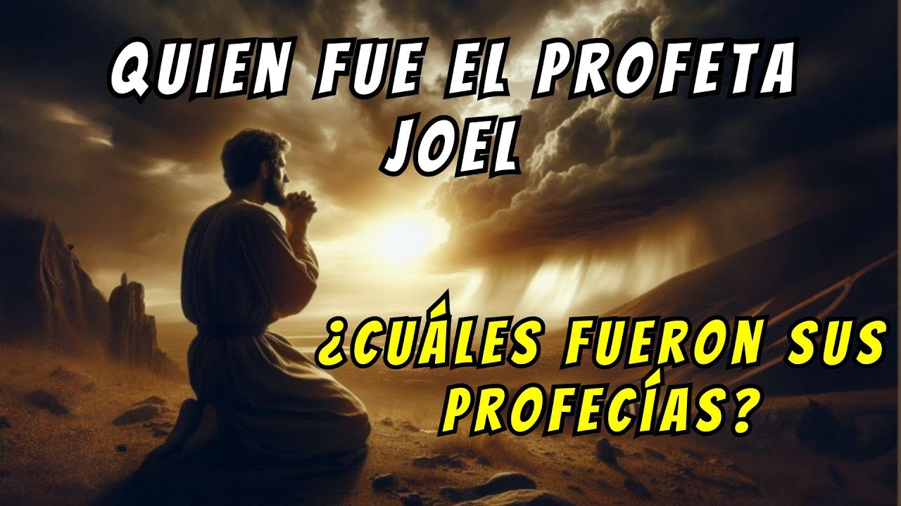 ¿Quién fue el PROFETA JOEL y cuales fueron sus PROFECIAS? - YouTube