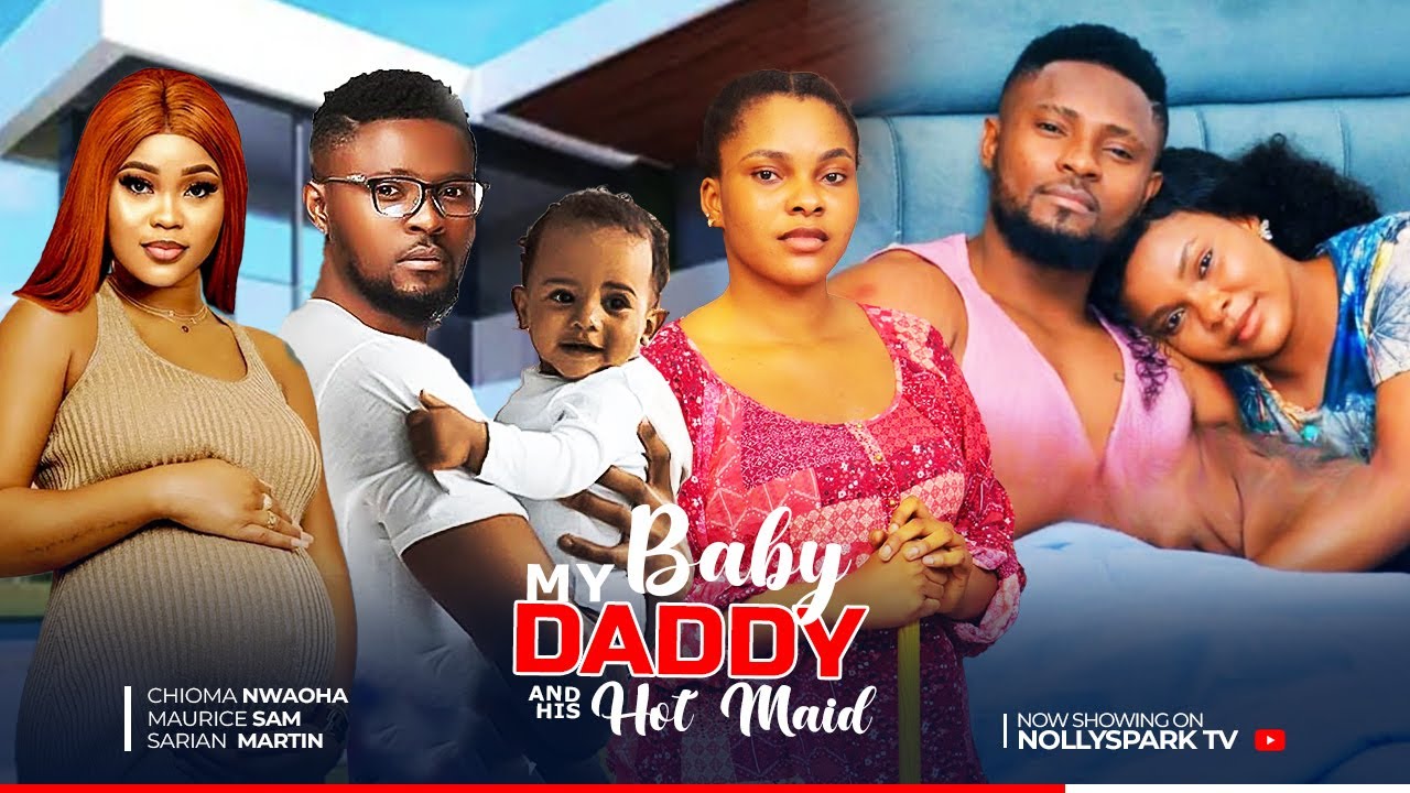 MY BABY DADDY AND HIS HOT MAID -MAURICE SAM, SARIAN MARTIN 2024 LATEST ...