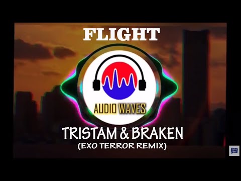 Tristam & Braken - Flight (EXO TERROR Remix) | Audio Waves Release ...