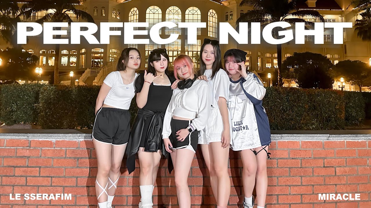 LE SSERAFIM 르세라핌 - "PERFECT NIGHT" dance cover by MIRACLE DANCE HK ...