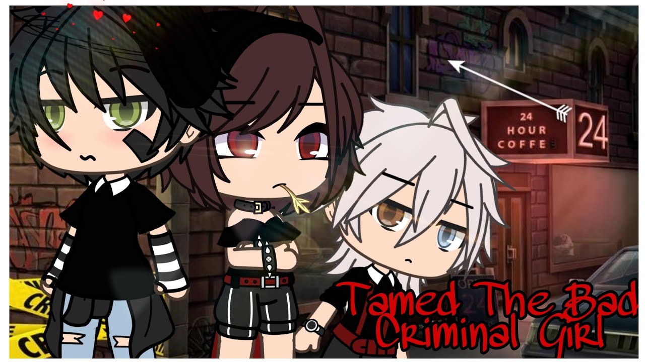 Tamed The Bad Criminal Girl | Gacha Life Mini Movie | (1/2) - YouTube