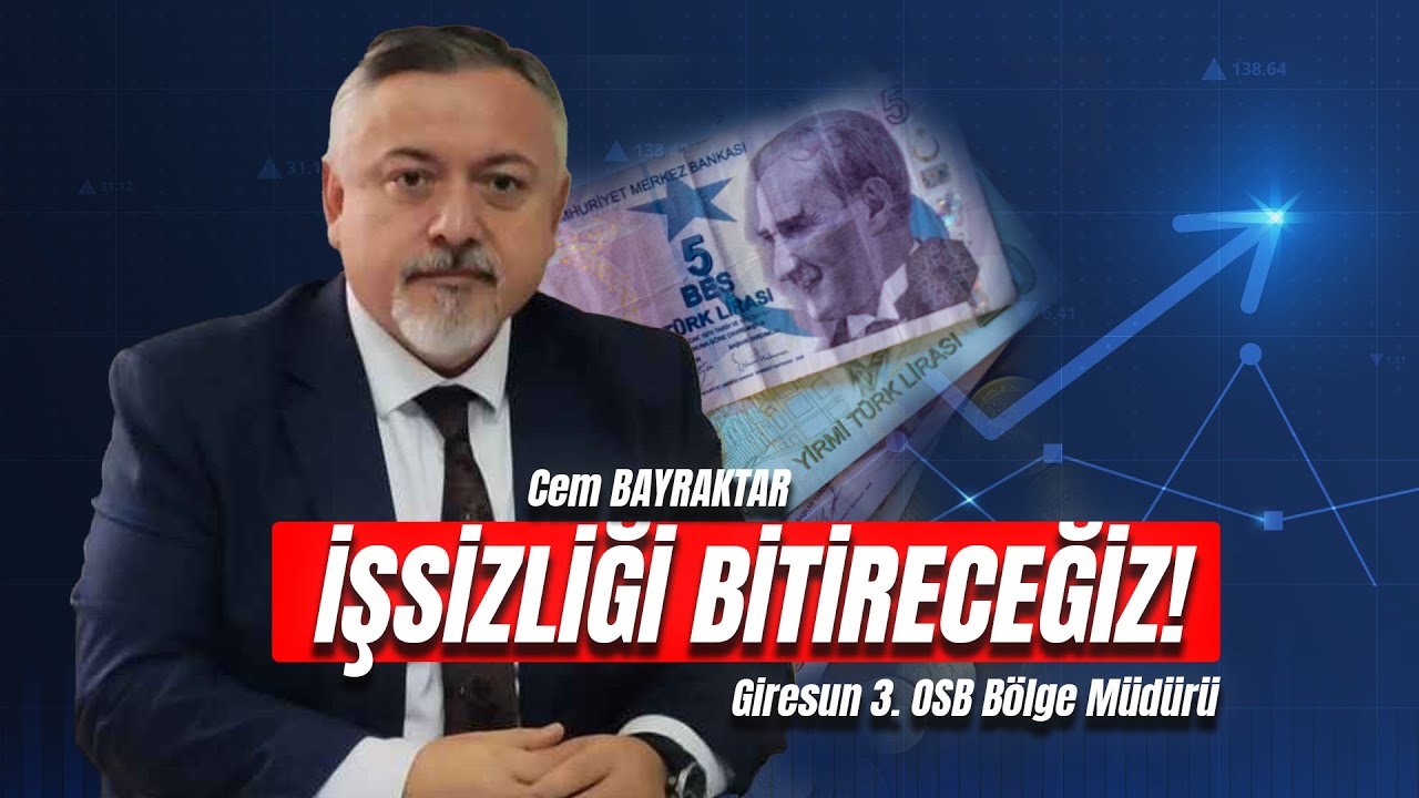Giresun 3. OSB Bölge Müdürü Cem Bayraktar: İşsizliği bitireceğiz - YouTube
