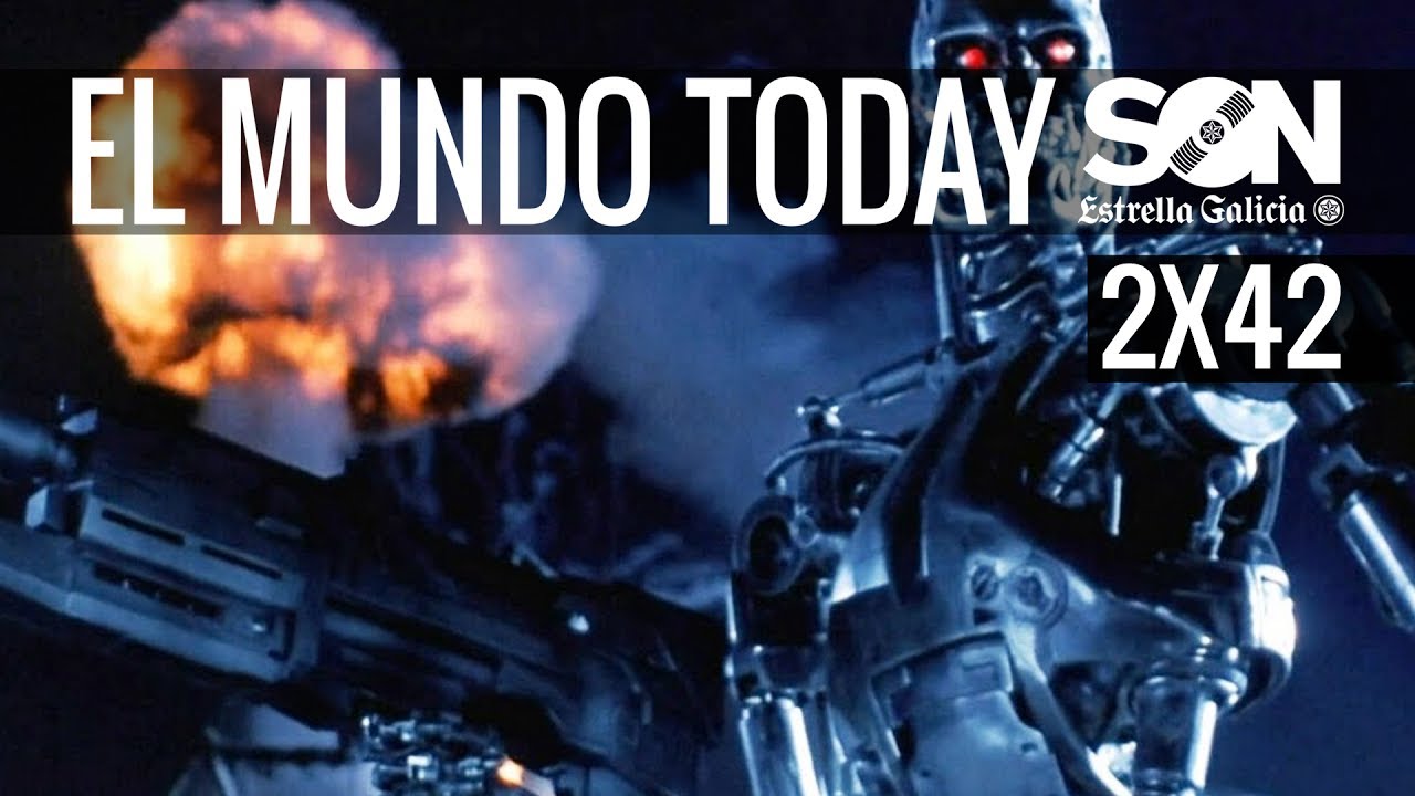 SONEG El Mundo Today 2×42: Terminator 2 - YouTube