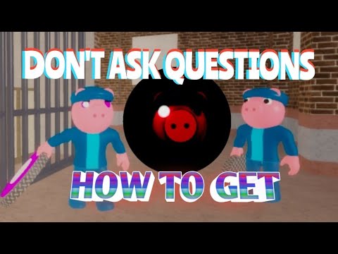 How to get don't ask questions badge in piggy rp film.