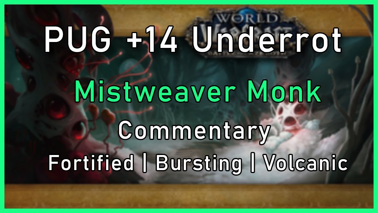 PUG Underrot +14 Bursting [Mistweaver Monk Commentary] - YouTube