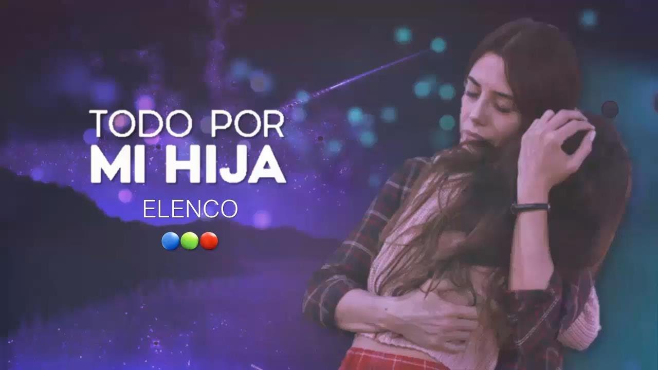 Elenco Todo por mi hija, Lunes 7 de Mayo, Telefe. - YouTube