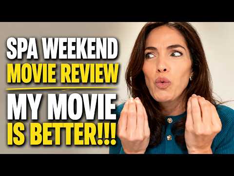 Spa Weekend Movie Review. My Movie Is Better!